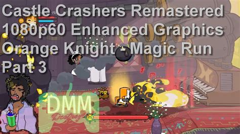 Castle Crashers Remastered Orange Knight Magic Run Part 3