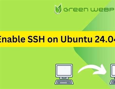 How To Enable Ssh On Ubuntu 2404 Greenwebpage Community