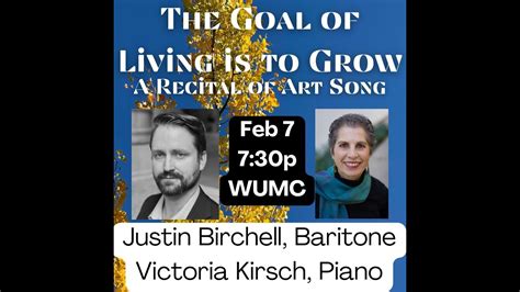 Justin Birchell Baritone And Victoria Kirsch Piano The Goal Of Living Is To Grow Youtube