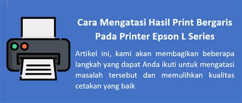 Cara Mengatasi Hasil Print Bergaris Pada Printer Epson L Series Panduan Lengkap Untuk Pemula