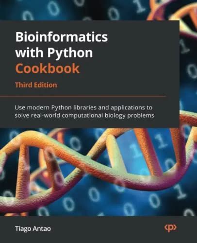 Bioinformatics With Python Cookbook Use Modern Python Libraries And Applications To Solve Real