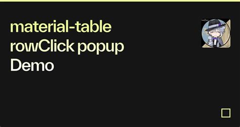Material Table Rowclick Popup Demo Codesandbox