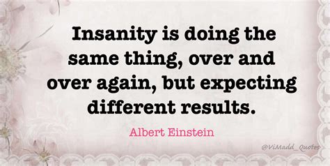 Insanity Doing The Same Thing Quote Insanity Is Doing The Same Thing