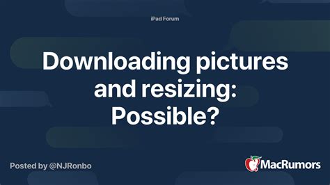 Downloading Pictures And Resizing Possible Macrumors Forums