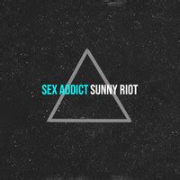 Sex Addict Song Download Play Listen Sex Addict All MP3 Song By Sunny Riot Gaana