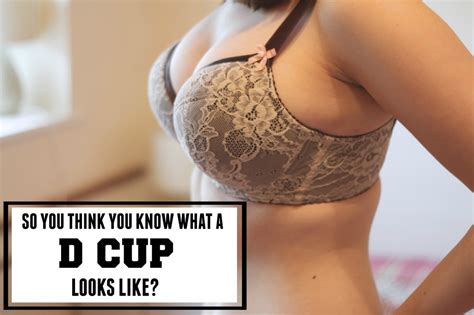 So You Think You Know What A D Cup Looks Like Big Cup Little Cup