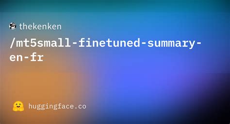 Thekenken Mt5small Finetuned Summary En Fr · Hugging Face