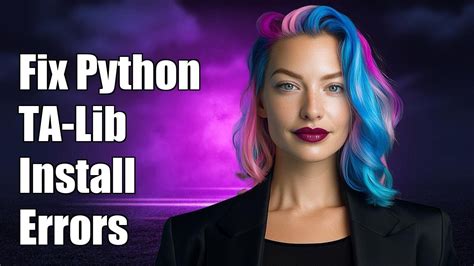 How To Fix Python Ta Lib Install Errors Step By Step Solutions Youtube