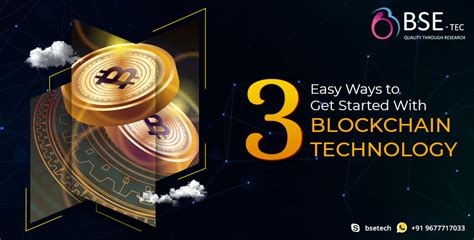 Three Easy Ways To Get Started With Blockchain Technology Bsetec