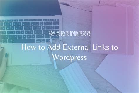 How To Add External Links To Wordpress Making Website Magic