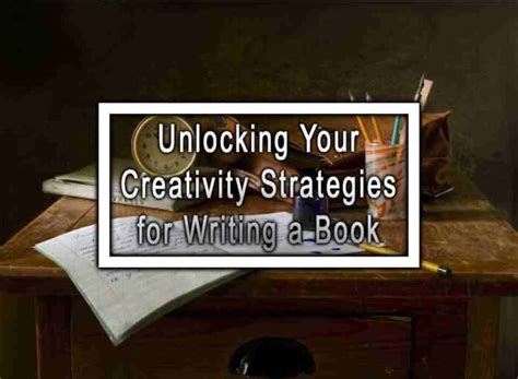 Unlocking Your Creativitystrategies For Writing A Book
