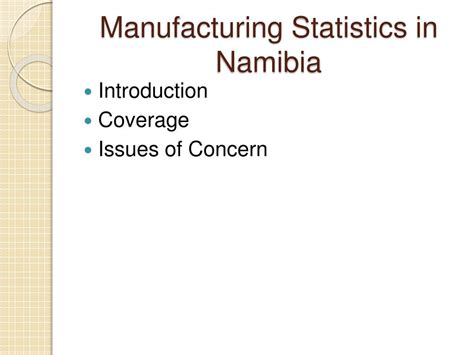 Ppt Manufacturing Statistics In Namibia By Reinhold Kamati Central