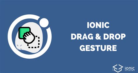 How To Use Ionic Drag And Drop V5 Ionic Academy Learn Ionicionic