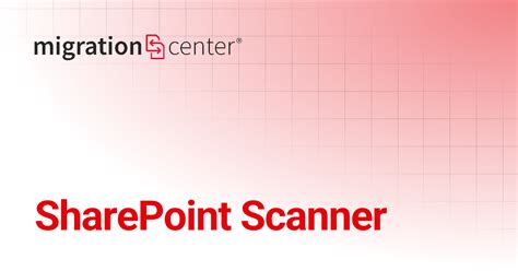 sharepoint scanner migration center documentation
