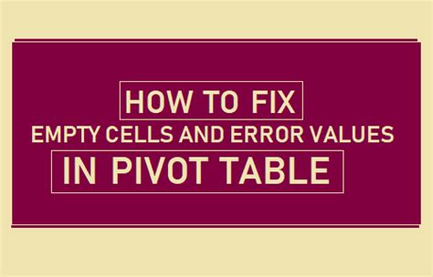 Fix Empty Cells And Error Values In Pivot Table Techbout
