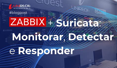 Zabbix Suricata Monitorar Detectar E Responder Unirede Inteligência Em Ti