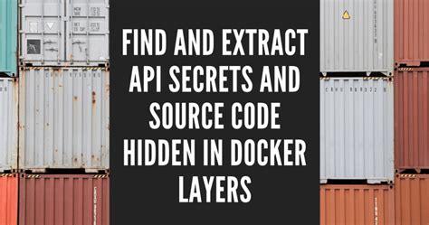 Finding Api Secrets In Hidden Layers Within Docker Containers Dana