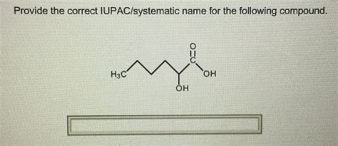 Solved Provide the correct IUPAC/systematic name for the | Chegg.com