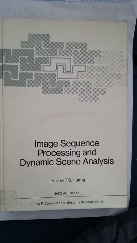 Image Sequence Processing And Dynamic Analysis By Ts Huang Goodreads