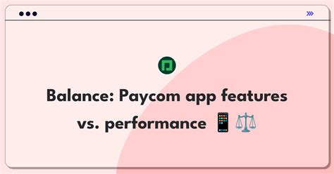 Paycom Mobile App Feature Performance Tradeoff Product Strategy Nextsprints