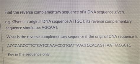 Solved Find The Reverse Complementary Sequence Of A Dna