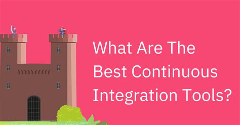 What Are The Best Continuous Integration Tools