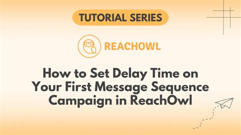 How To Set Delay Time On Your First Message Sequence