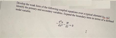 Solved Develop The Weak Form Of The Following Coupled Chegg Com