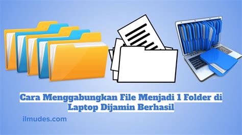 Cara Menggabungkan File Menjadi Folder Di Laptop