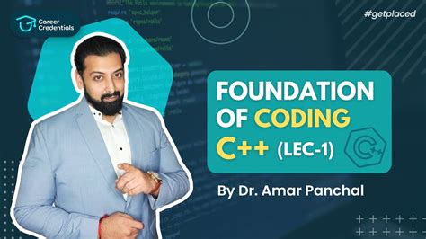 Foundation Of Coding Lecture 1 By Dr Amar Panchal Career Credentials Getplaced Youtube