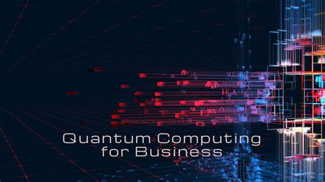 The Role Of Quantum Computing In Technology Integration For Businesses