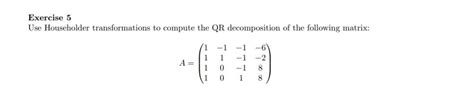 Solved Exercise Use Householder Transformations To Compute Chegg