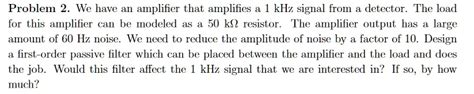 solved problem 2 we have an amplifier that amplifies a 1 khz signal