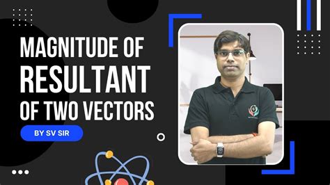 magnitude of resultant of two vectors by s v sir shorts education