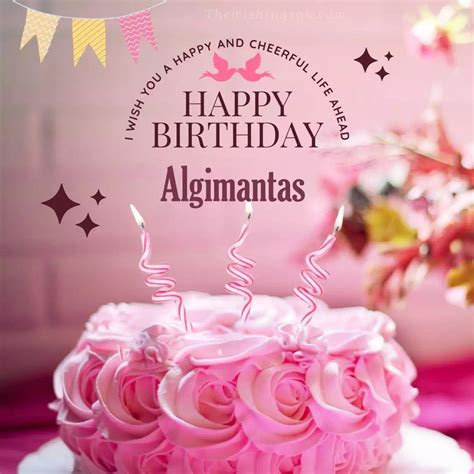 100 Hd Happy Birthday Algimantas Cake Images And Shayari
