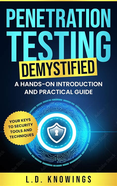Penetration Testing Demystified A Hands On Introduction And Practical Guide Your Keys To
