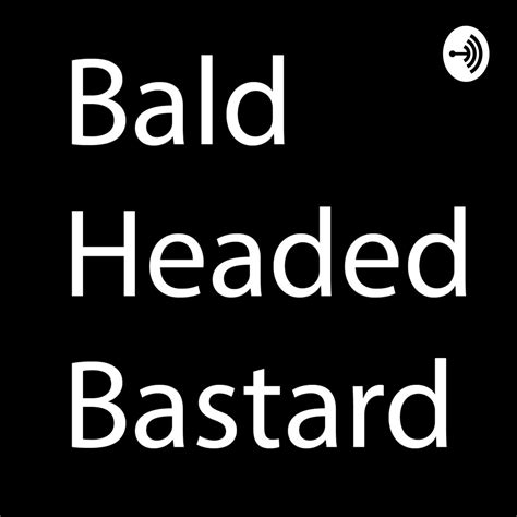 Bald Headed Bastard Podcast Matthew Milam Listen Notes