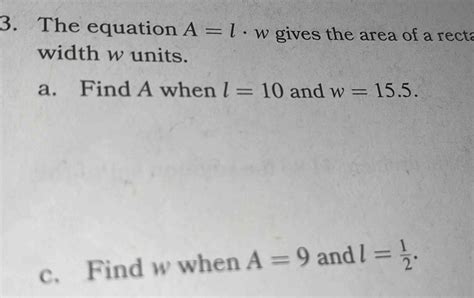 The Equation A L W Gives The Area Of A Recta Width W Units A Find A When L And Math