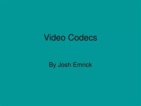 Ppt Video Codecs Powerpoint Presentation Free Download Id6903085