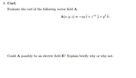 Solved Curl Evaluate The Curl Of The Following Vector Chegg