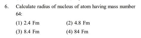 Calculate Radius Of Nucleus Of Atom Having Mass Number 64 Filo