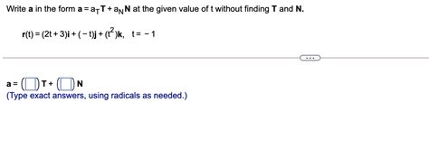 Solved Write A In The Form Atn At The Given Value Of T