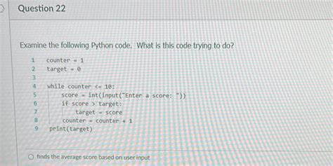 Solved Question 22 Examine The Following Python Code What Is This Code Course Hero