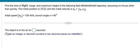 Solved Find The Time Of Flight Range And Maximum Height Of Chegg