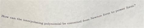 solved how can the interpolating polynomial be converted