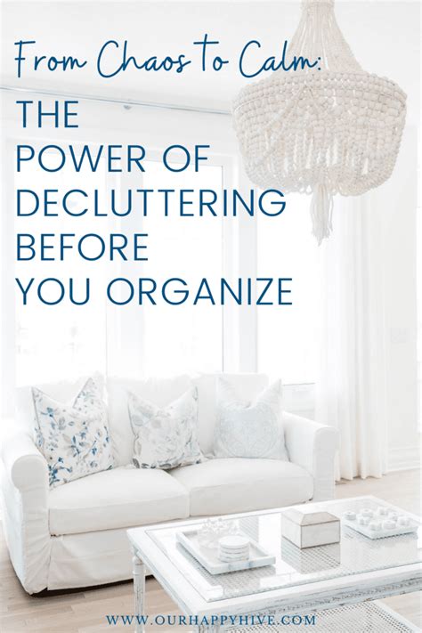 From Chaos To Calm The Power Of Decluttering Before You Organize
