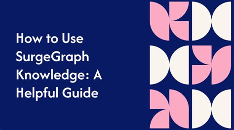 How To Use Surgegraph Knowledge A Helpful Guide