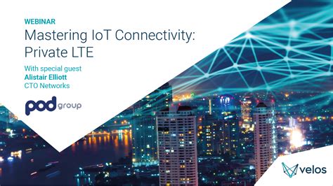 Mastering Iot Connectivity Private Lte Velos