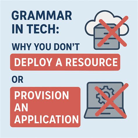 Grammar In Tech Why You Dont “deploy A Resource” Or “provision An Application” By Olaitan