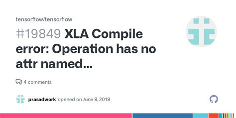 Xla Compile Error Operation Has No Attr Named Xlacompile · Issue 19849 · Tensorflow